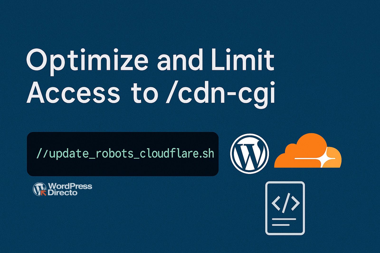 Guía Completa: Cómo Bloquear /cdn-cgi/ en WordPress con Cloudflare (Script Automatizado) - SEOcretos